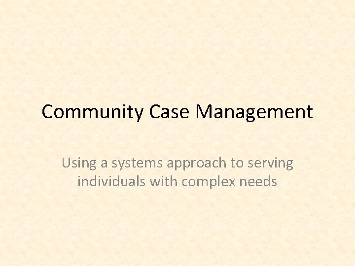 Community Case Management Using a systems approach to