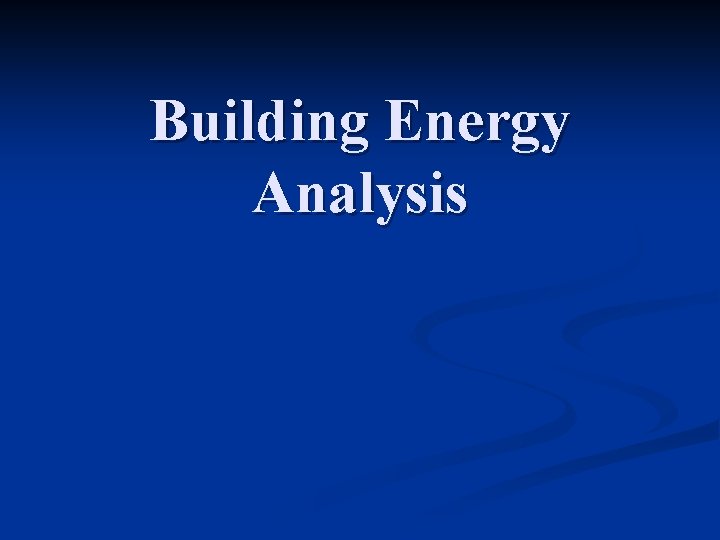 Building Energy Analysis Main Features of Energy Efficient