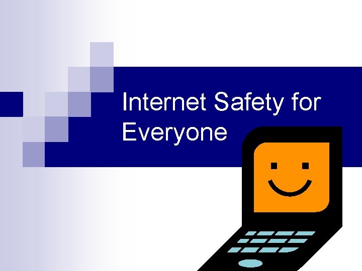 Internet Safety for Everyone But I already know
