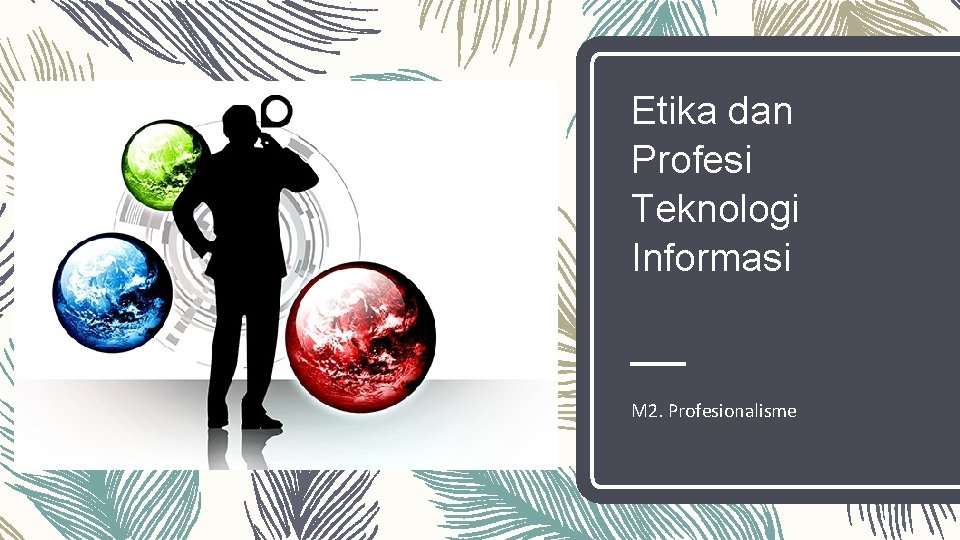 Etika dan Profesi Teknologi Informasi M 2 Profesionalisme