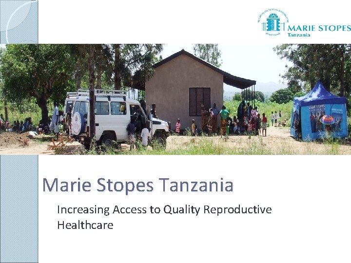 Marie Stopes Tanzania Increasing Access to Quality Reproductive