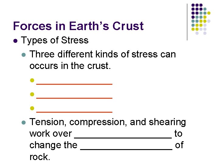 Earthquakes Forces in Earths Crust l l The