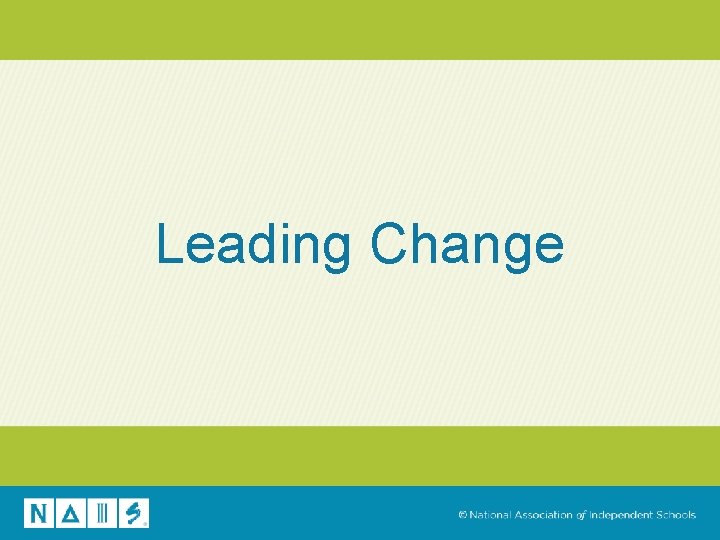 Leading Change Independent school leaders recognize the need