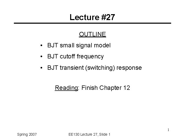 Lecture 27 OUTLINE BJT small signal model BJT