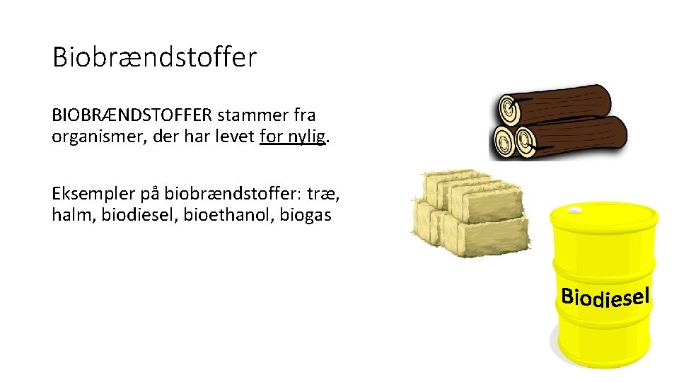 Biobrndstoffer Biodiesel and bioethanol Gruppeopgave Hvad bruger vi