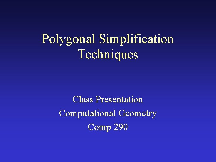 Polygonal Simplification Techniques Class Presentation Computational ...