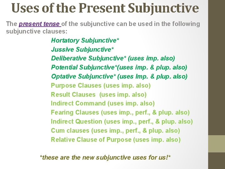 Uses of the Present Subjunctive The present tense