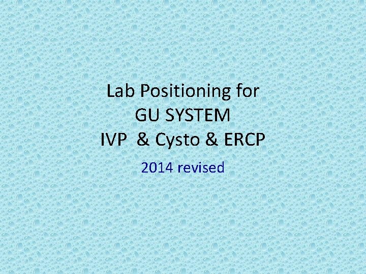 Lab Positioning for GU SYSTEM IVP Cysto ERCP