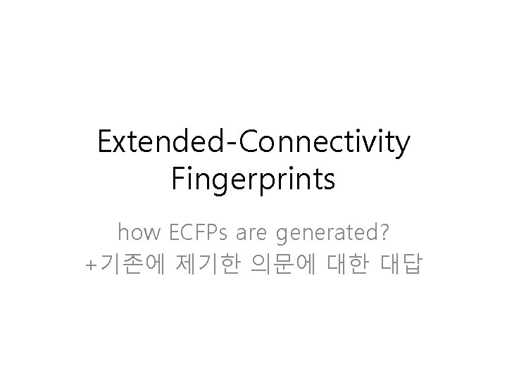 ExtendedConnectivity Fingerprints how ECFPs are generated My phase