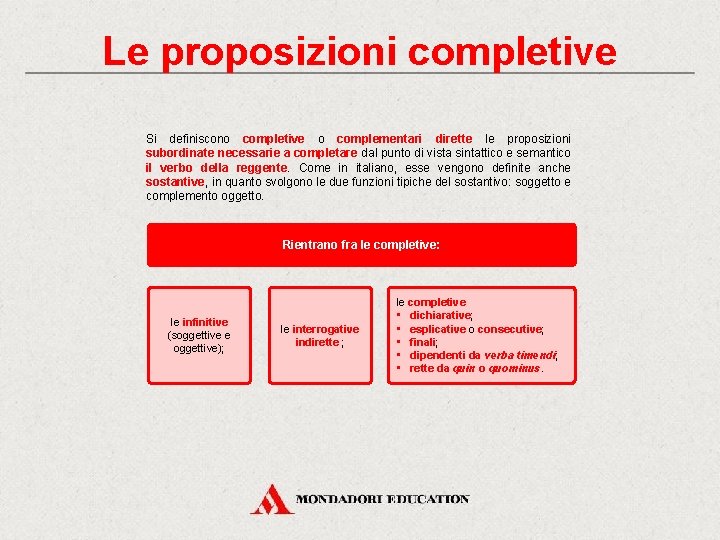 Le proposizioni completive Le proposizioni completive In italiano
