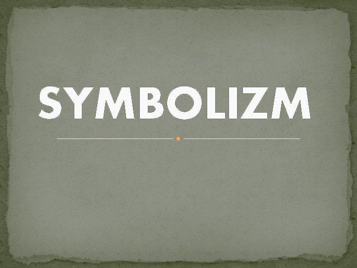 SYMBOLIZM Czym jest symbolizm Symbolizm fr Symbolisme to
