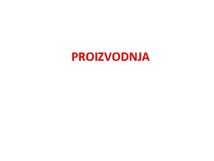 PROIZVODNJA Funkcije u poslovnom sistemu preduzee Komercijala IR