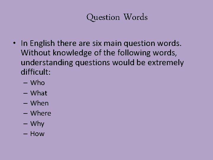 Question Words In English there are six main