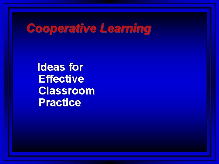 Cooperative Learning Ideas for Effective Classroom Practice Cooperative