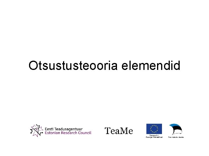 Otsustusteooria elemendid Otsustamine on valiku tegemine kahe vi