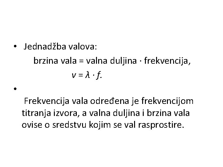 8 Opisujemo val OPIS VALA Zamislite dolazi tsunami