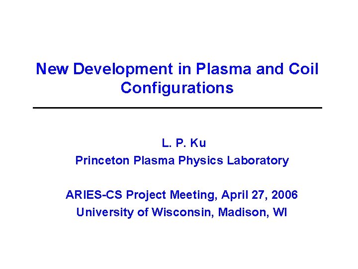 New Development in Plasma and Coil Configurations L