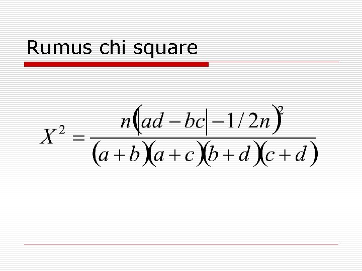 Uji chi square Oleh Nugroho susanto Pengantar o
