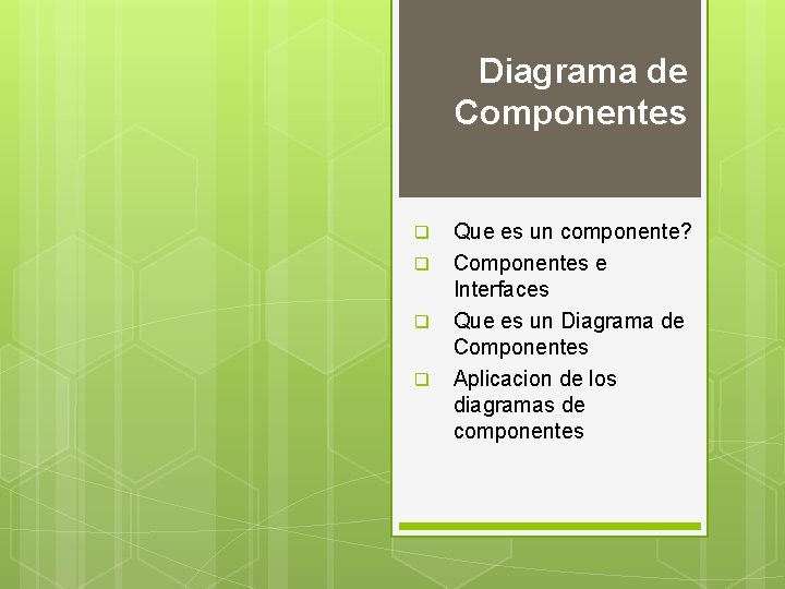 Diagrama de Componentes q q Que es un