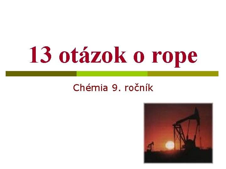 13 otzok o rope Chmia 9 ronk Vie