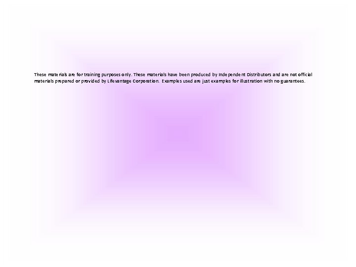 These materials are for training purposes only These