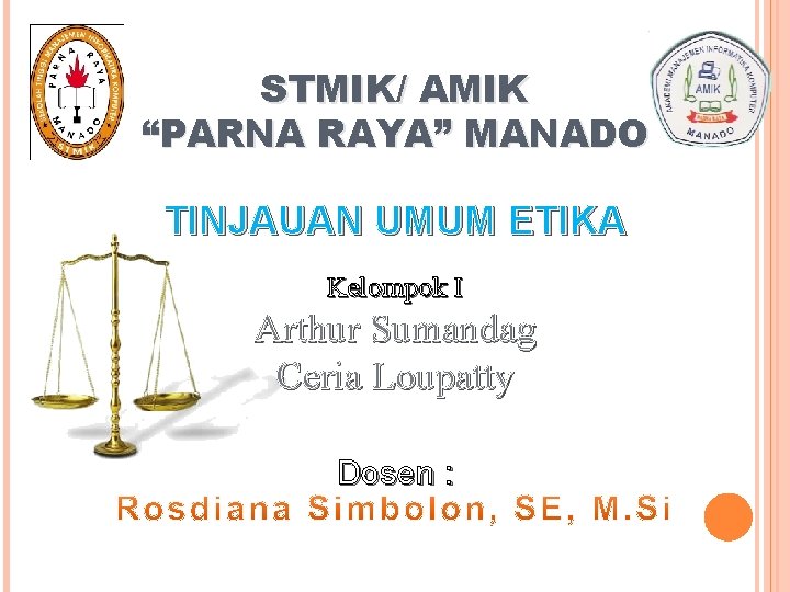 STMIK AMIK PARNA RAYA MANADO TINJAUAN UMUM ETIKA