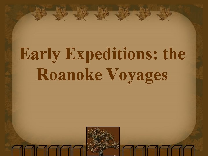 Early Expeditions the Roanoke Voyages Walter Raleigh was