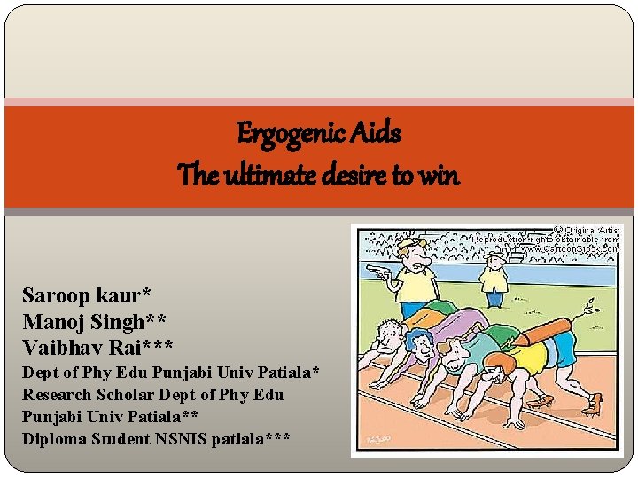 Ergogenic Aids The ultimate desire to win Saroop
