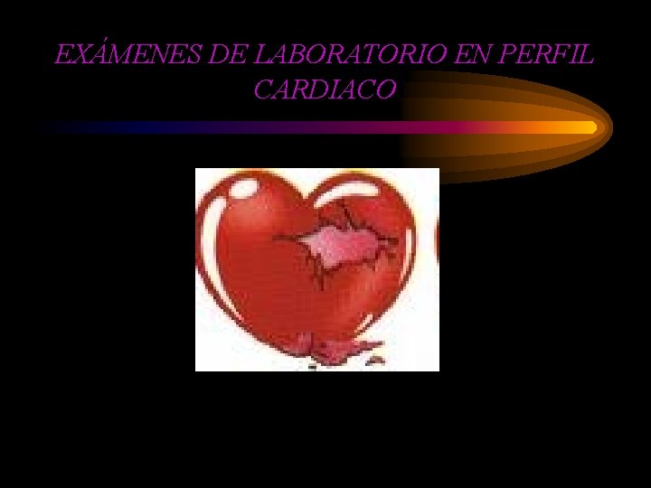 EXMENES DE LABORATORIO EN PERFIL CARDIACO CUADRO CLINICO