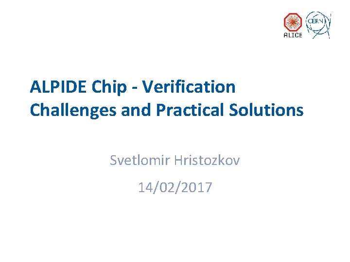 ALPIDE Chip Verification Challenges and Practical Solutions Svetlomir