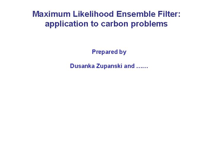 Maximum Likelihood Ensemble Filter application to carbon problems