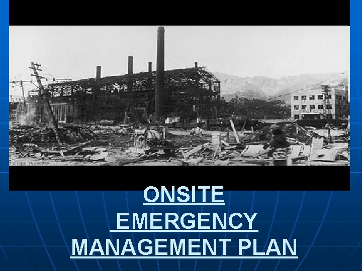ONSITE EMERGENCY MANAGEMENT PLAN DISASTER Disaster in industry