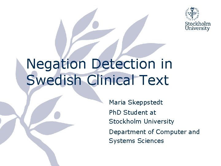 Negation Detection in Swedish Clinical Text Maria Skeppstedt