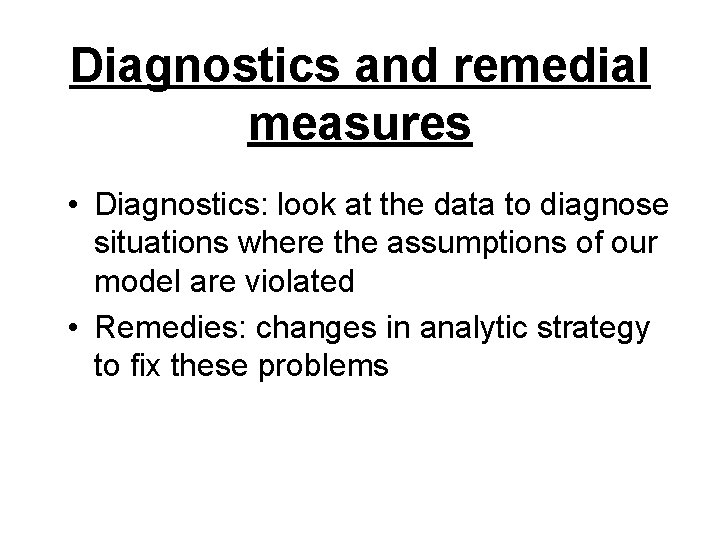 Topic 8 Model Diagnostics Outline Diagnostics to check
