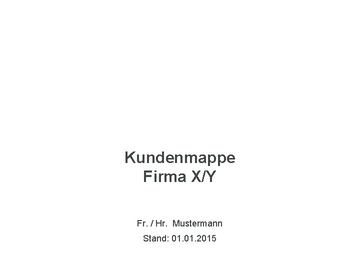 Kundenmappe Firma XY Fr Hr Mustermann Stand 01