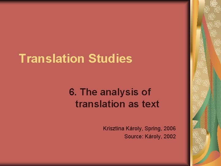 Translation Studies 6 The analysis of translation as