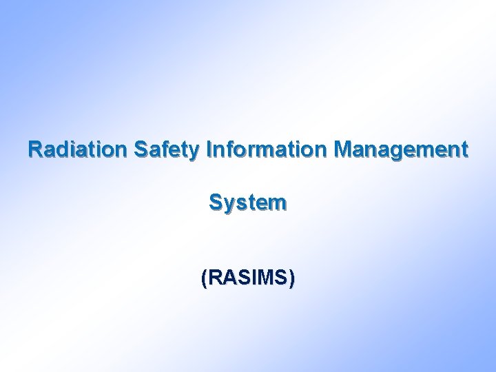 Radiation Safety Information Management System RASIMS CONTENTS END