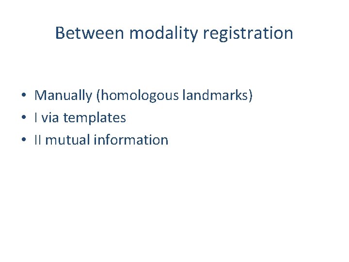 Coregistration and Spatial Normalisation Ana Saraiva Britt Hoffland