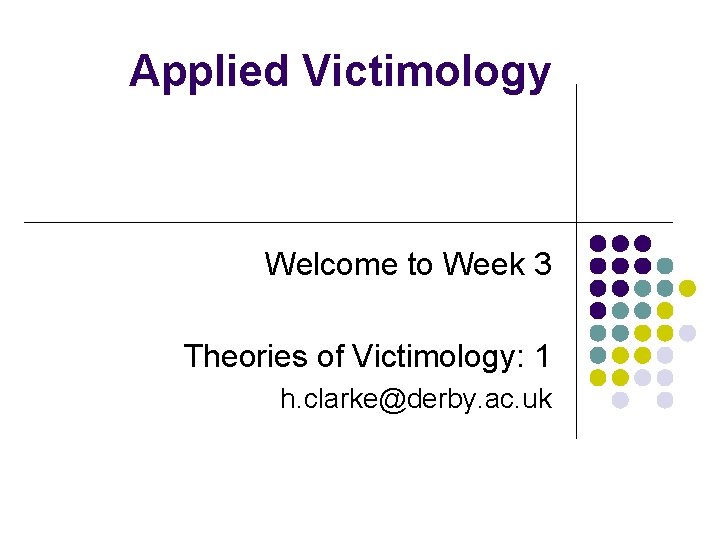 Applied Victimology Welcome to Week 3 Theories of