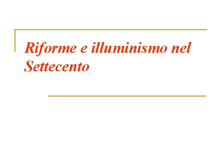 Riforme e illuminismo nel Settecento Vittorio Amedeo II