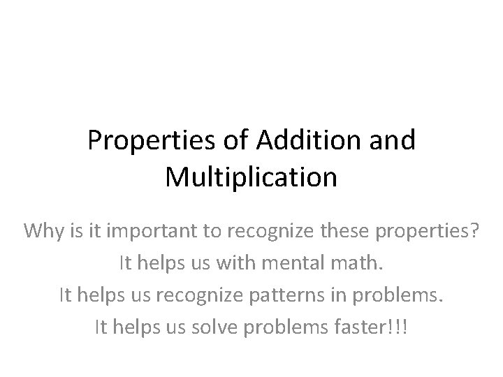 Properties of Addition and Multiplication Why is it