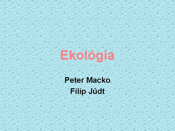 Ekolgia Peter Macko Filip Jdt Ekolgia z grc