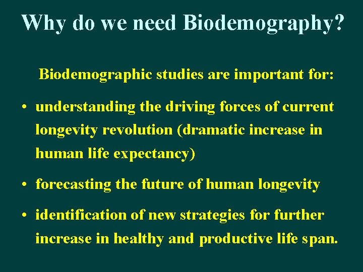 Biodemography of Human Longevity Dr Leonid A Gavrilov