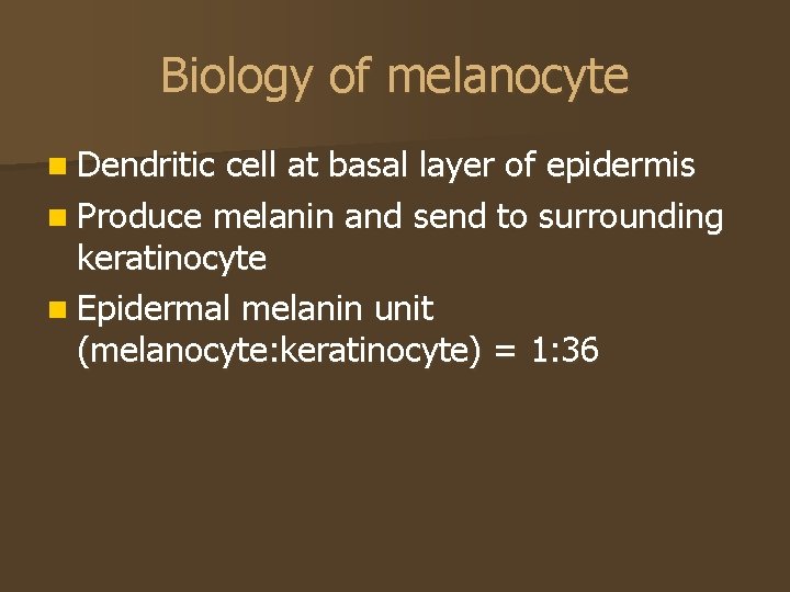 Melasma Biology of melanocyte n Dendritic cell at