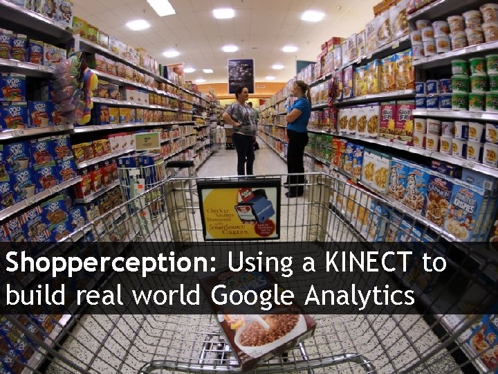 Agile Route Shopper Tracker Shopperception Using a KINECT