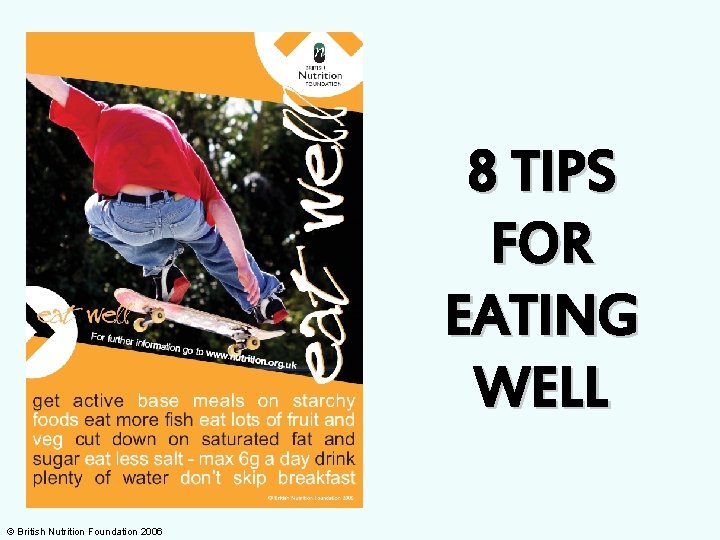 8 TIPS FOR EATING WELL British Nutrition Foundation