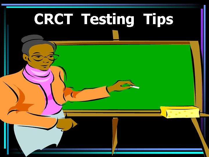 CRCT Testing Tips Remember This Testing Tip Tip