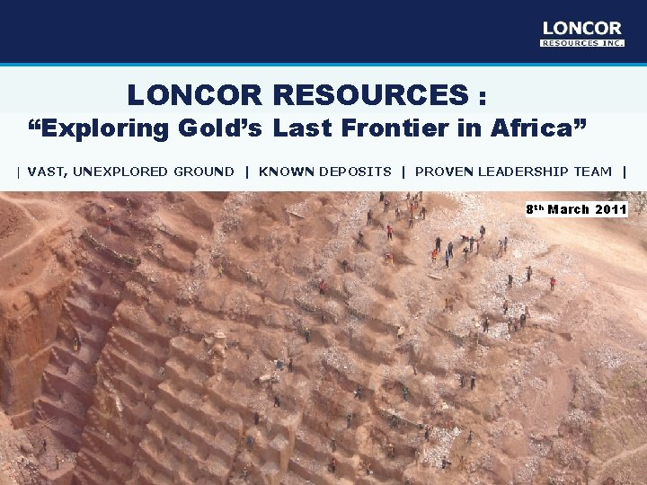 LONCOR RESOURCES Exploring Golds Last Frontier in Africa
