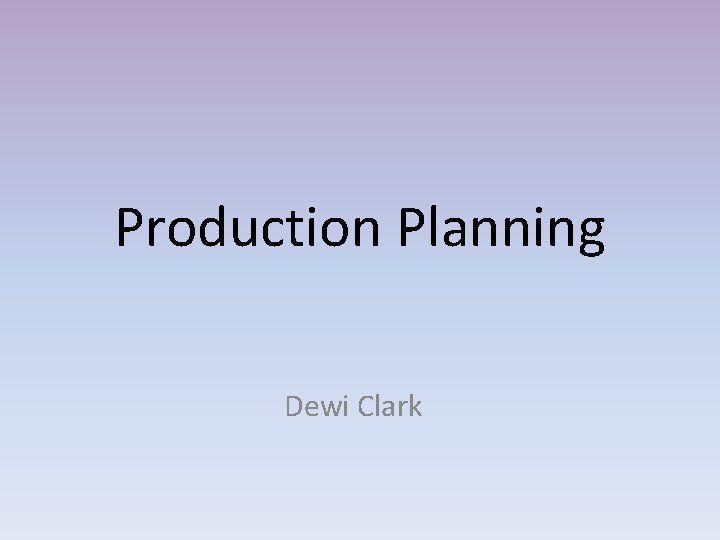 Production Planning Dewi Clark Proposal Target Audience The