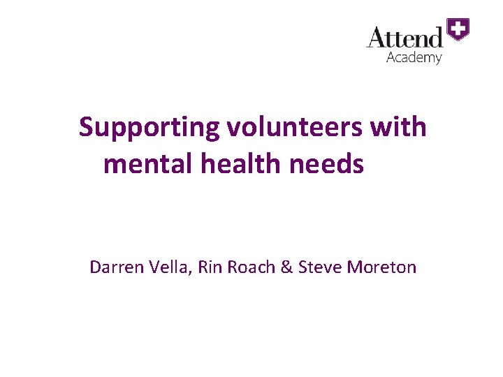 Supporting volunteers with mental health needs Darren Vella